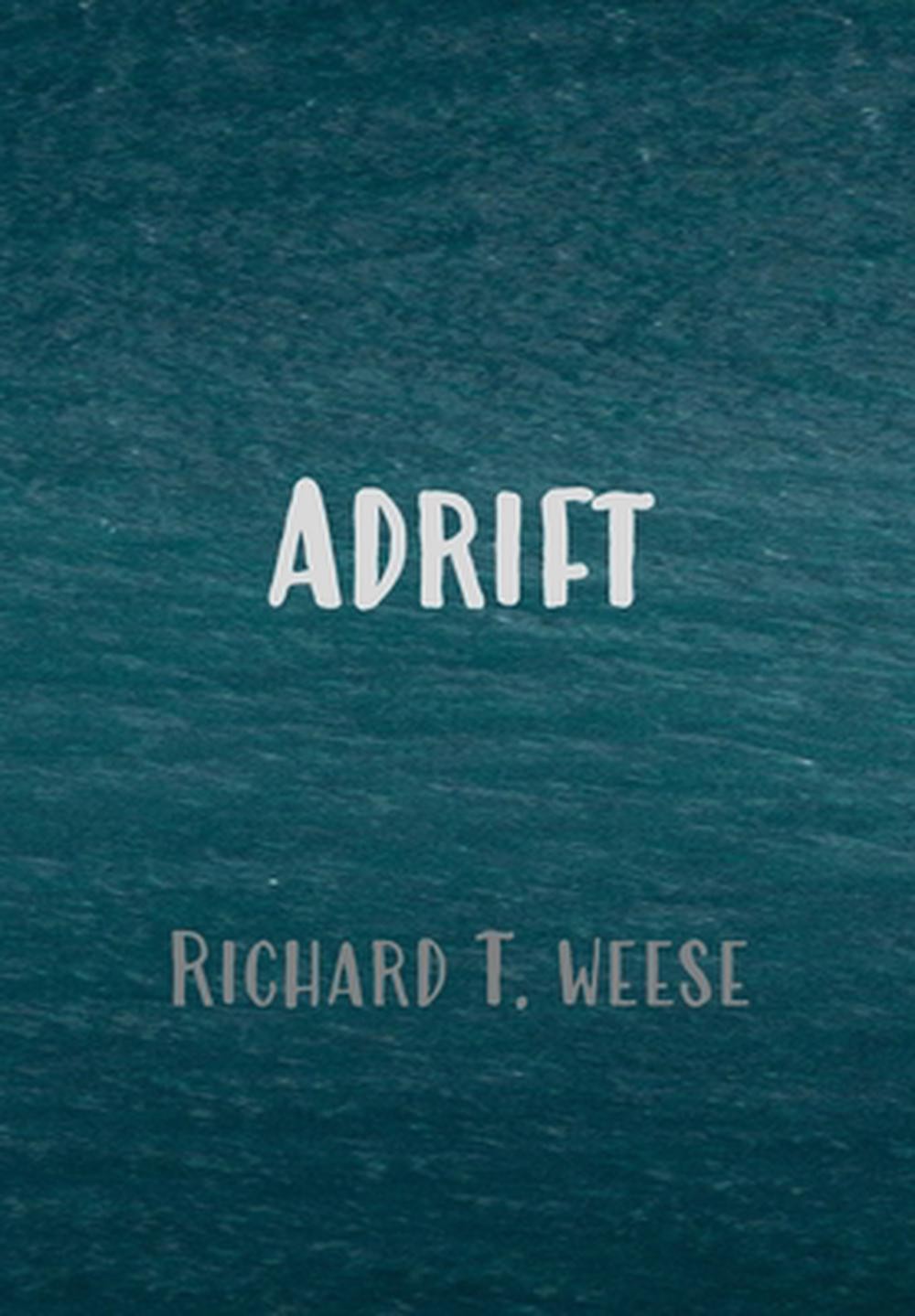 Adrift - Hardcover Edition by Richard Weese Hardcover Book ...
