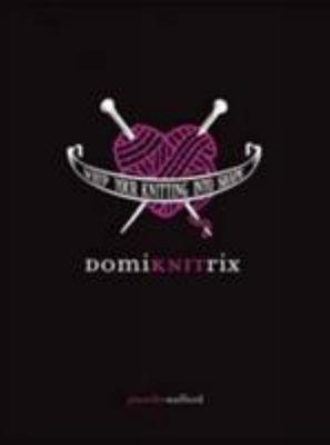 DomiKNITrix: Whip Your Knitting Into Shape by Jennifer Stafford (2006 ...