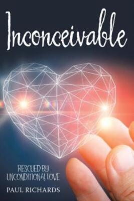 Inconceivable: Rescued By Unconditional Love 9781973628545| eBay