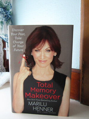 Total Memory Makeover : Uncover Your Past, Take Charge of Your Future M ...