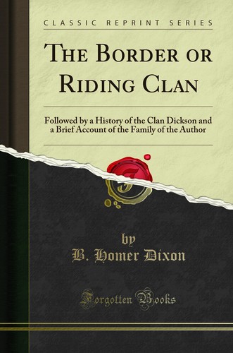 Border or Riding Clan : Followed by a History of the Clan Dickson and a ...