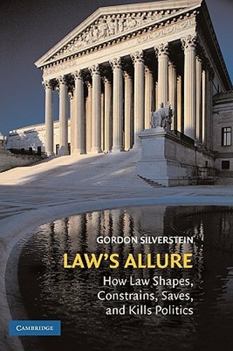 Law's Allure: How Law Shapes, Constrains, Saves, and Kills Politics ...