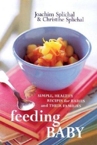 Feeding Baby : Simple, Healthy Recipes for Babies and Their Families by ...