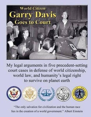 World Citizen Garry Davis goes to Court by Garry Davis (English ...