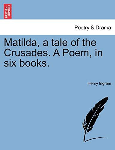 Matilda, a tale of the Crusades. A Poem, in six books. 9781241107932| eBay
