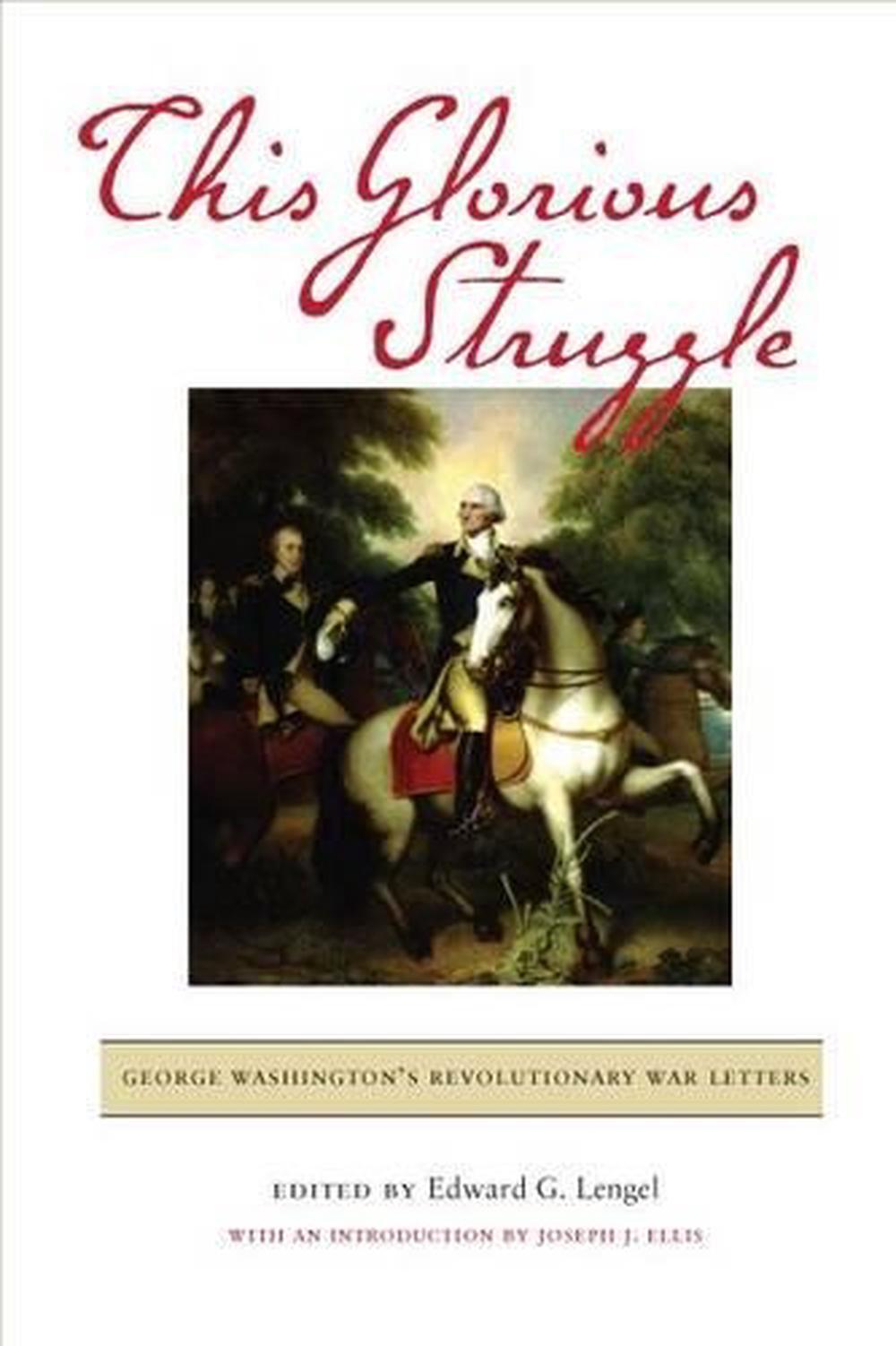This Glorious Struggle : George Washington's Revolutionary War Letters ...