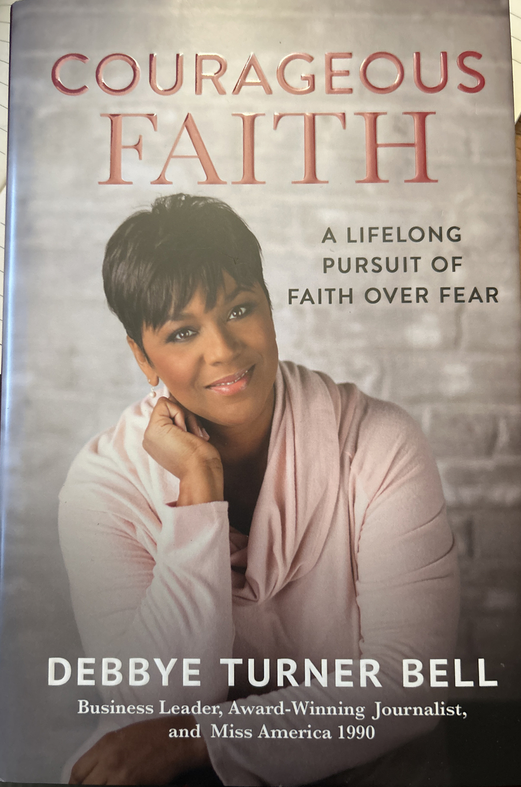 Courageous Faith : A Lifelong Pursuit of Faith over Fear by Debbye ...