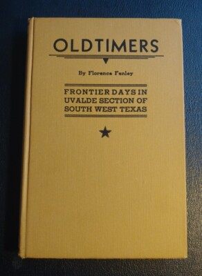 SIGNED! Oldtimers Their Own Stories by Florence Fenley 1939 Uvalde ...