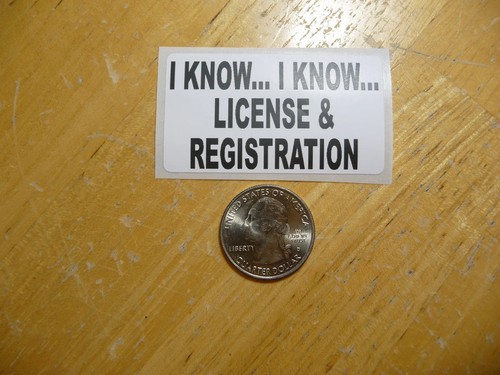 I KNOW LICENSE AND REGISTRATION STICKER DECAL 1 - 50 BULK PACK FUNNY | eBay