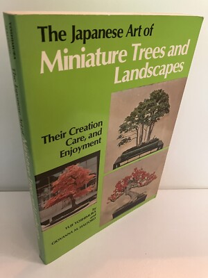 The Japanese Art of Miniature Trees and Landscapes Yuji Yoshimura 1988 ...