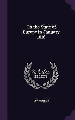 On the State of Europe in January 1816 by George Ensor (2015, Hardcover ...