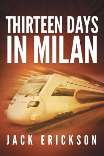 Jack Erickson Thirteen Days in Milan (Poche) 9780941397094 | eBay