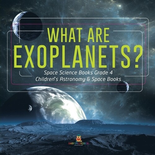 Baby Professor What Are Exoplanets? Space Science Books Grade 4 ...
