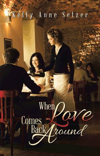 When Love Comes Back Around by Kelly Anne Setzer (2015, Trade Paperback ...