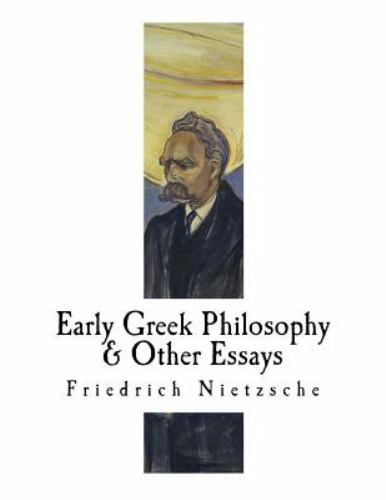 Early Greek Philosophy & Other Essays : Friedrich Nietzsche, Paperback ...