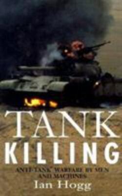 TANK KILLING - Anti-Tank Warfare by Men and Machines / Ian Hogg / Data ...