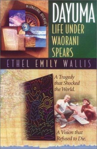 Dayuma: Life Under Waorani Spears (International Adventures) Ethel ...