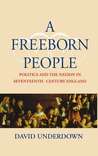 A Freeborn People: Politics and the Nation in Se... by Underdown, David ...