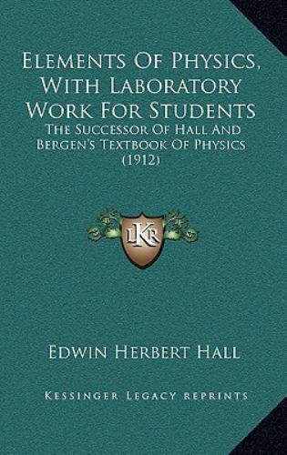 Elements of Physics, with Laboratory Work for Students : The Successor ...
