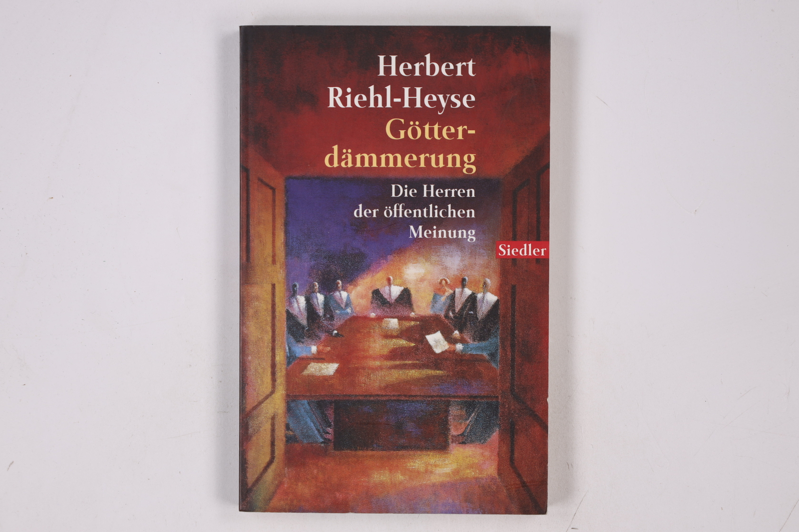 10936 Herbert Riehl-Heyse GÖTTERDÄMMERUNG die Herren der öffentlichen ...