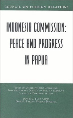 Indonesia Commission: Peace and Progress in Papua, Phillips, David L ...