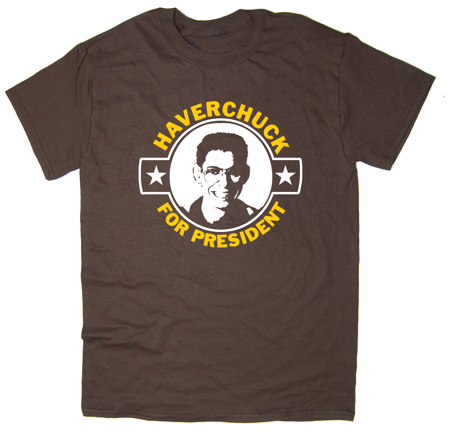 Haverchuck For President T-Shirt - Tribute to Freaks And Geeks - 6 ...