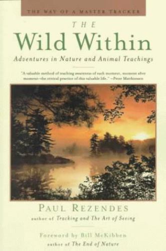 Wild Within : Adventures in Nature and Animal Teachings by Paul ...