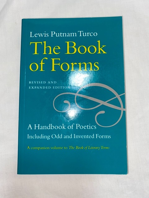 The Book of Forms : A Handbook of Poetics, Including Odd and Invented ...