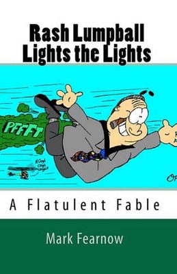 Rash Lumpball Lights the Lights: A Flatulent Fable by Mark Fearnow ...