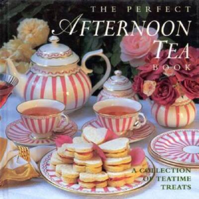 The Perfect Afternoon Tea Book: A Collection of Teatime Treats - VERY ...