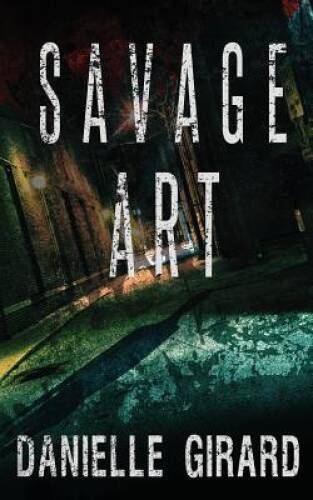 Savage Art - Paperback By Girard, Danielle - GOOD 9780996308922| eBay