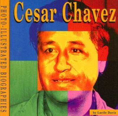 Cesar Chavez: A Photo-Illustrated Biography (Photo-Illustrated - VERY ...