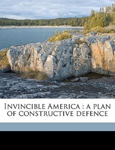 Invincible Americ : A plan of constructive Defence by Harry G. Traver ...