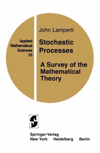 Applied Mathematical Sciences Ser.: Stochastic Processes : A Survey of the Mathematical Theory ...