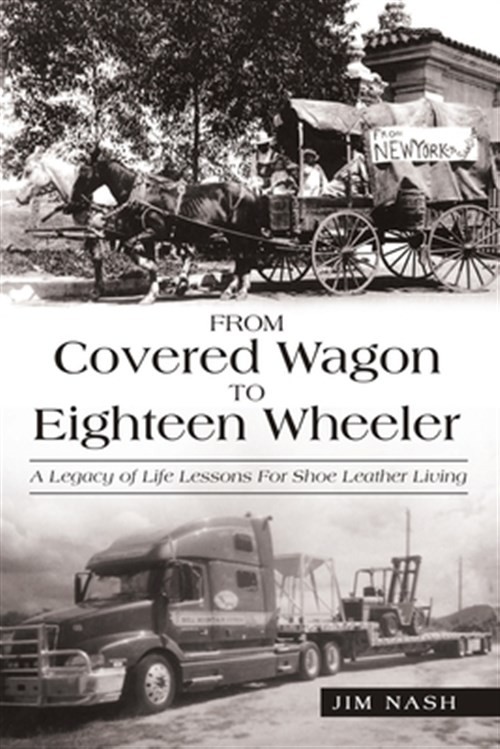 From Covered Wagon to Eighteen Wheeler: A Legacy of Life Lessons for ...