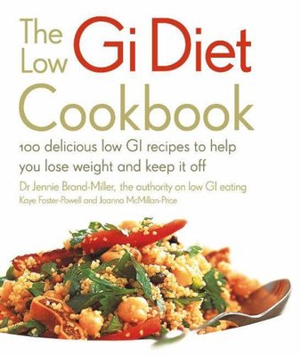 The Low GI Diet Cookbook: 100 Delicious Low GI Recipes to Help You Lose ...