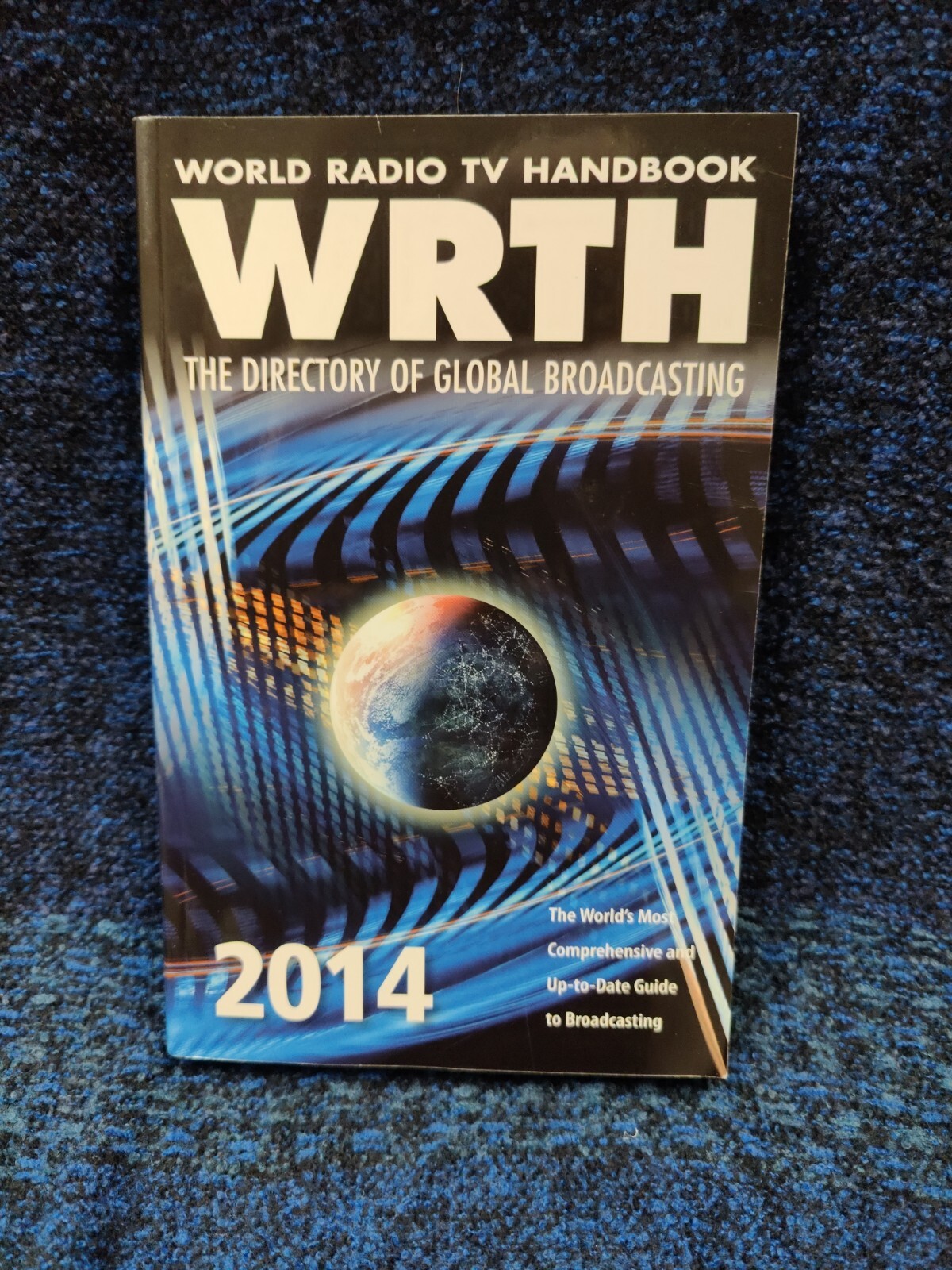 WRTH World Radio/TV Handbook; Directory of Global Communications 2014 ...