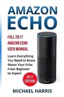 Amazon Echo Full 2017 Amazon Echo User Manual-Learn Everything Y by ...