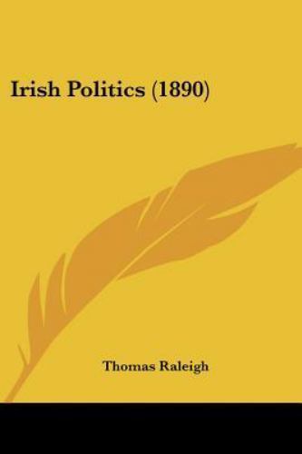 Irish Politics by Thomas Raleigh (2009, Trade Paperback) for sale ...