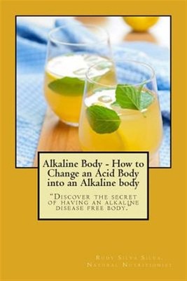 Alkaline Body : How to Change an Acid Body into an Alkaline Body ...