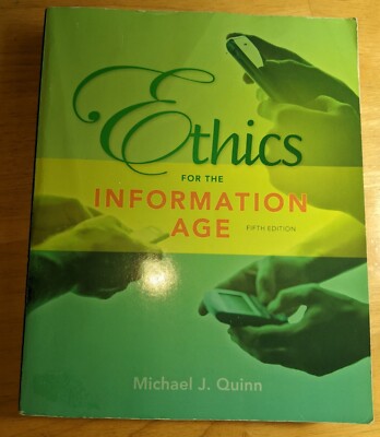 Ethics for the Information Age, 5th edition, Michael J. Quinn, Pearson ...
