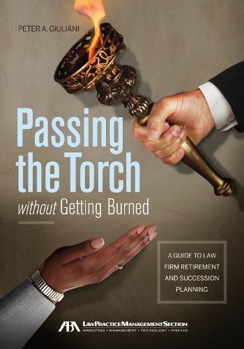 Peter A. Giulian Passing the Torch Without Getting Burne (Paperback ...