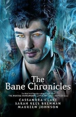 The Bane Chronicles, Clare, Cassandra & Brennan, Sarah Rees & Johnson ...