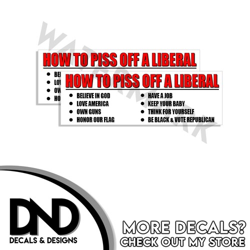 How to piss off a liberal Trump Liberals MAGA Decal Bumper Sticker D& 2 ...