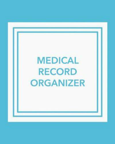 Medical Record Organizer: Record Your Personal Medical History, Medical ...