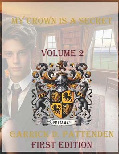 My Crown Is a Secret - Volume II by Garrick David Pattenden Paperback ...