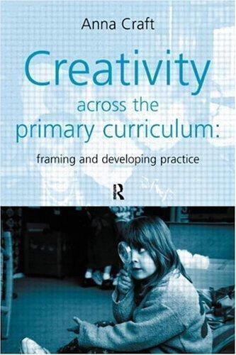 Creativity Across the Primary Curriculum : Framing and Developing ...