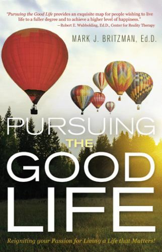 Pursuing the Good Life : Reigniting Your Passion for Living a Life That ...