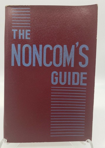 THE NONCOM'S GUIDE NOVEMBER 1950 MILITARY SERVICE PUBLISHING Soft Cover ...