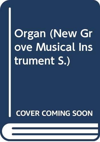 ORGAN (NEW GROVE MUSICAL INSTRUMENT) By B. Owen & P. Williams ...
